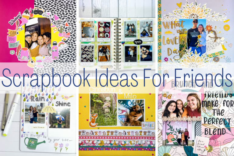 7 Trendy Scrapbook Ideas For Friends That Will Make You Smile