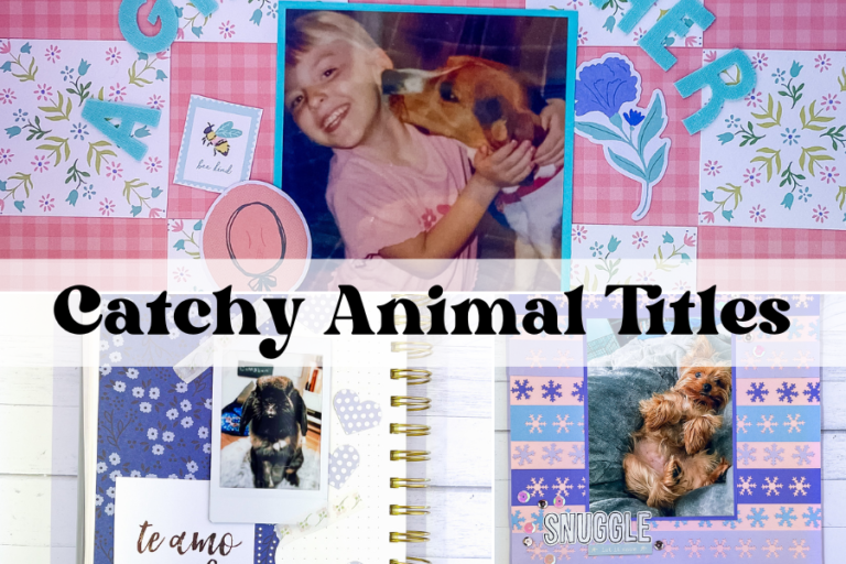 276 Catchy Animal Titles For Scrapbooking Pets